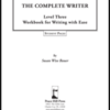The Complete Writer: Writing With Ease, Four-Year Guide - Well-Trained Mind