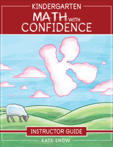 Kindergarten Math with Confidence Instructor Guide - Well-Trained Mind