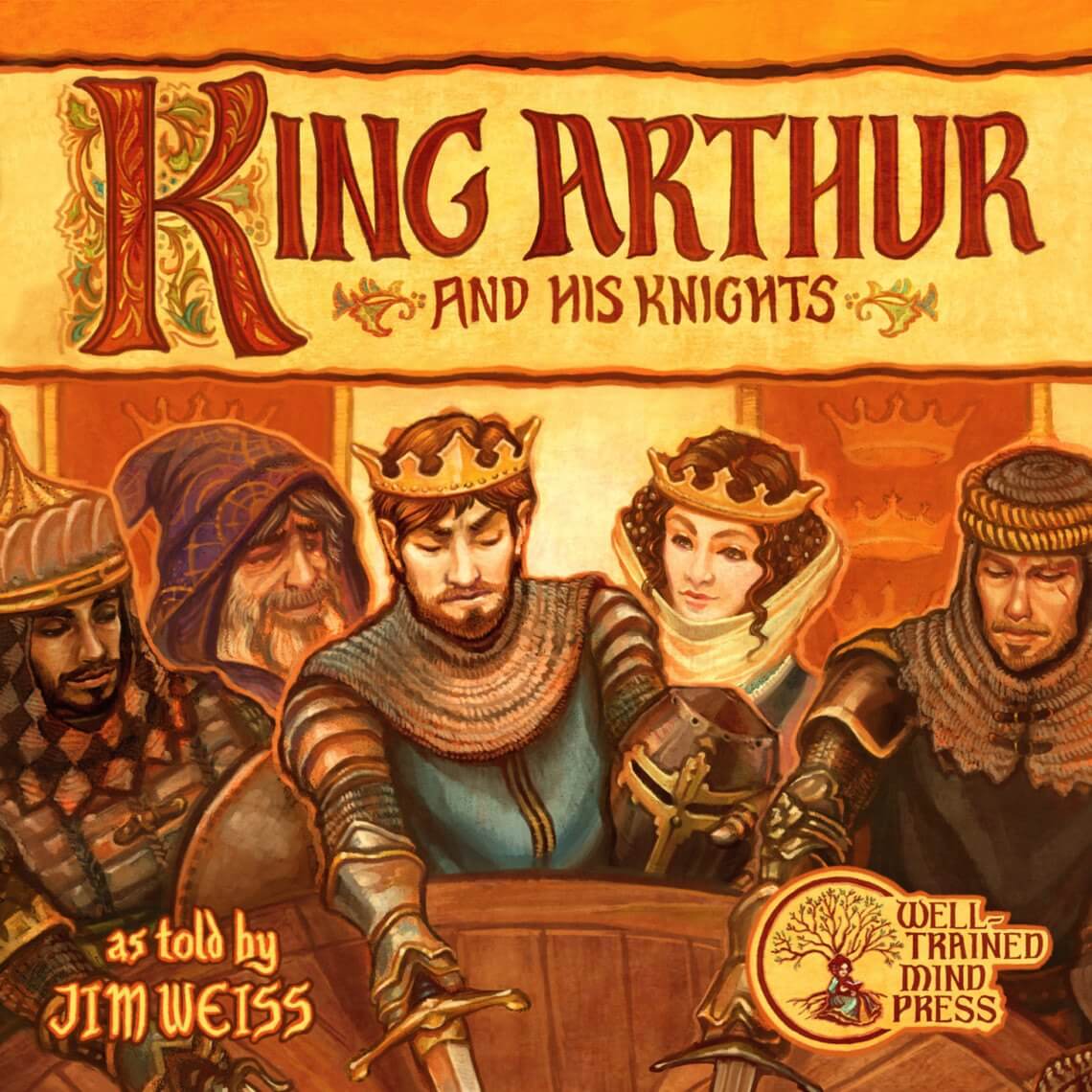King Arthur and His Knights, 2nd Edition - Well-Trained Mind